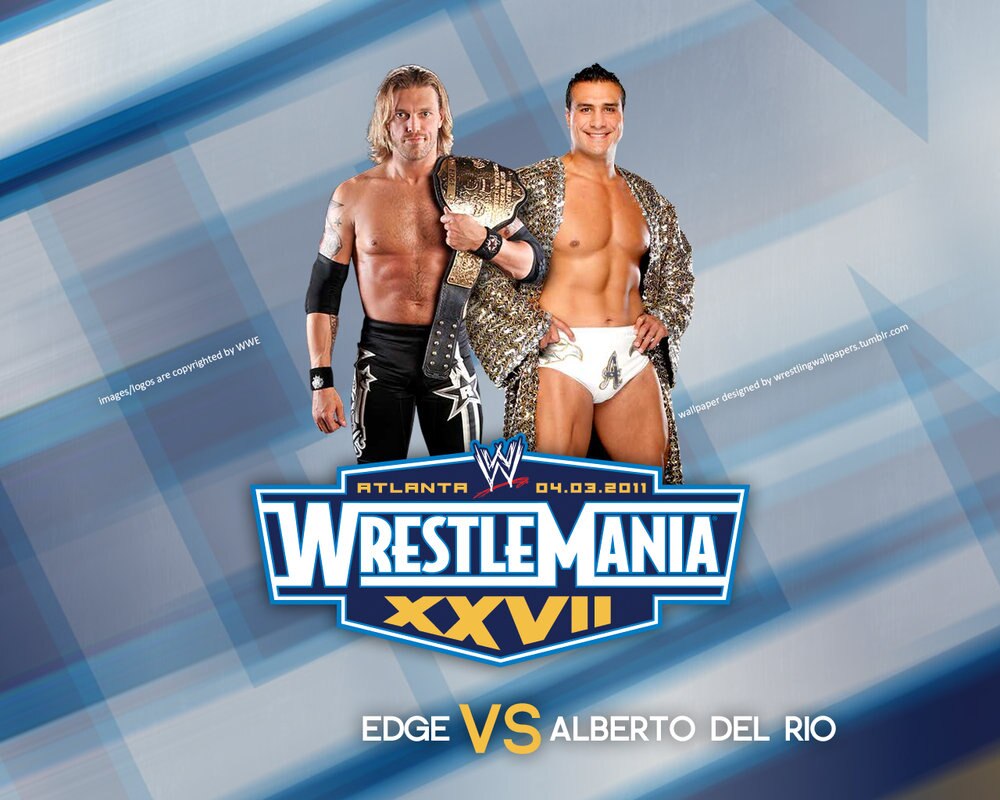 WWE Wrestlemania 27: 10 Reasons Why Edge Will Top Alberto Del Rio